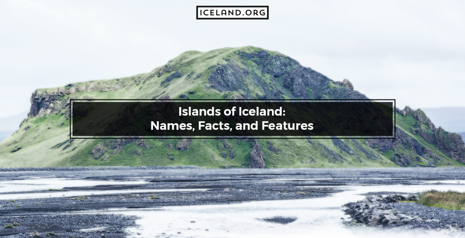 Islands of Iceland: Names, Facts, and Features – Iceland.org