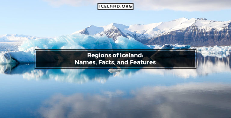 Regions of Iceland: Names, Facts, and Features – Iceland.org